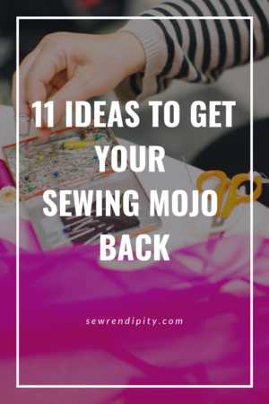 ON SEWING AND MOTIVATION |11 IDEAS FOR WHEN YOU LOSE YOUR SEWING MOJO ...